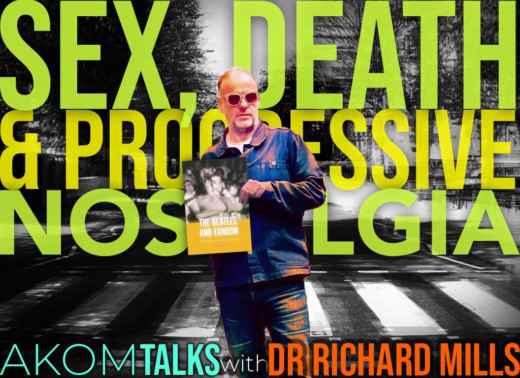 Sex, Death and Progressive Nostalgia: AKOM Talks w/ Dr. Richard Mills ...